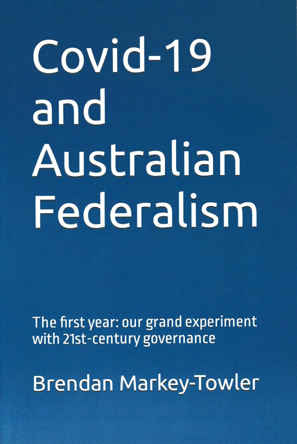COVID-19 and Australian Federalism: The first year of our grand ...